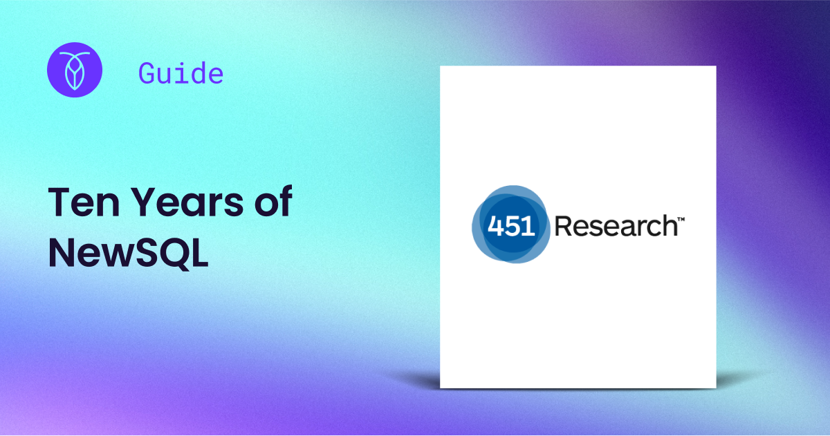 451 Research | Ten Years of NewSQL: Back to the Future of Distributed ...