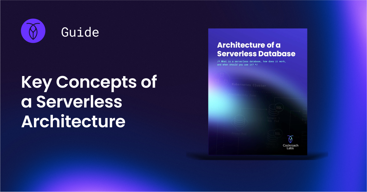 Architecture of a Serverless Database | Cockroach Labs