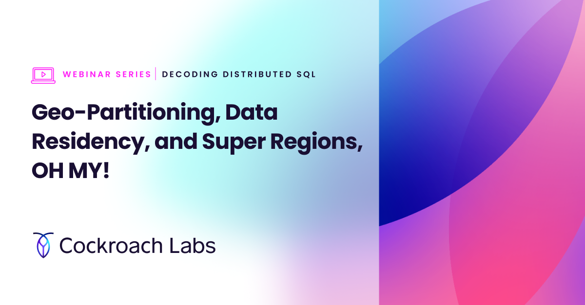 Geo-Partitioning, Data Residency, and Super Regions, OH MY!