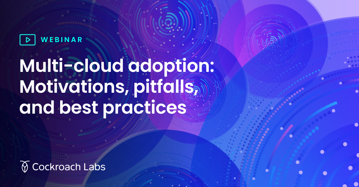 Multi-cloud adoption: Motivations, pitfalls, and best practices for deploying across clouds
