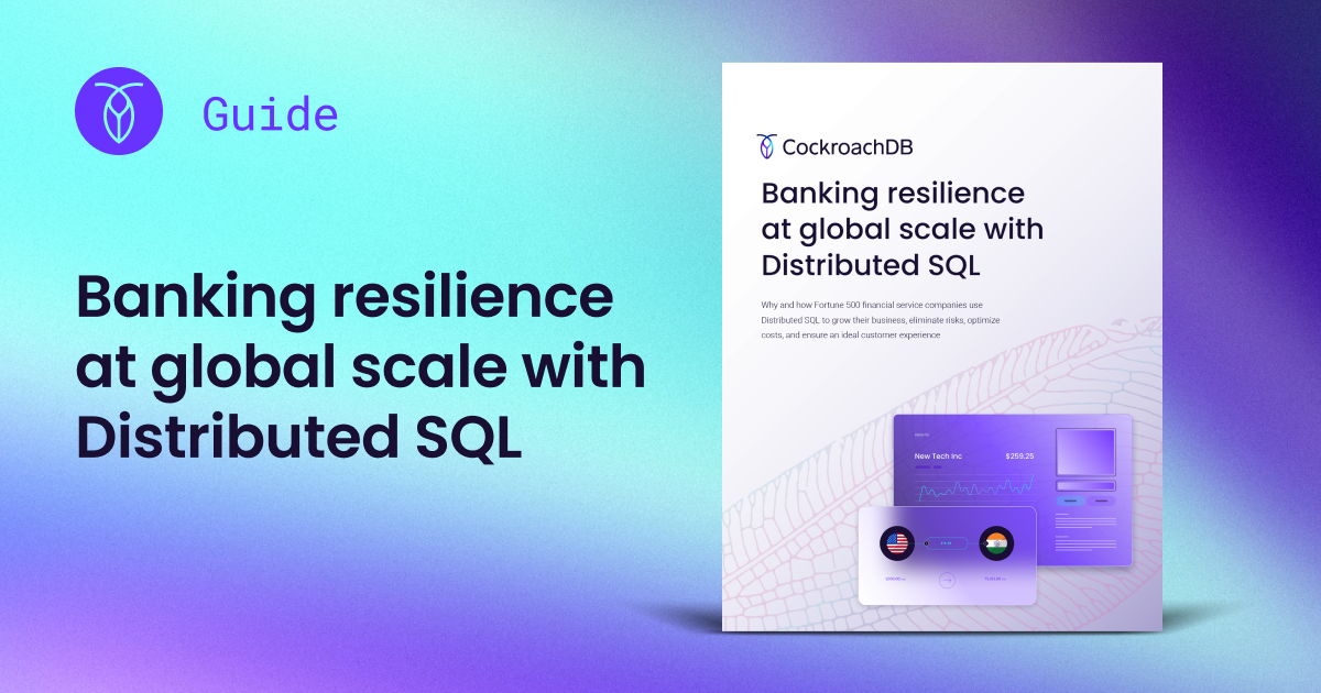 Banking resilience at global scale with Distributed SQL