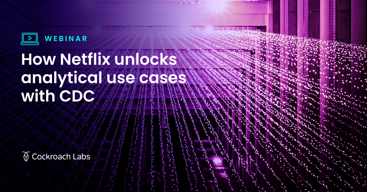 How Netflix unlocks analytical use cases with CDC