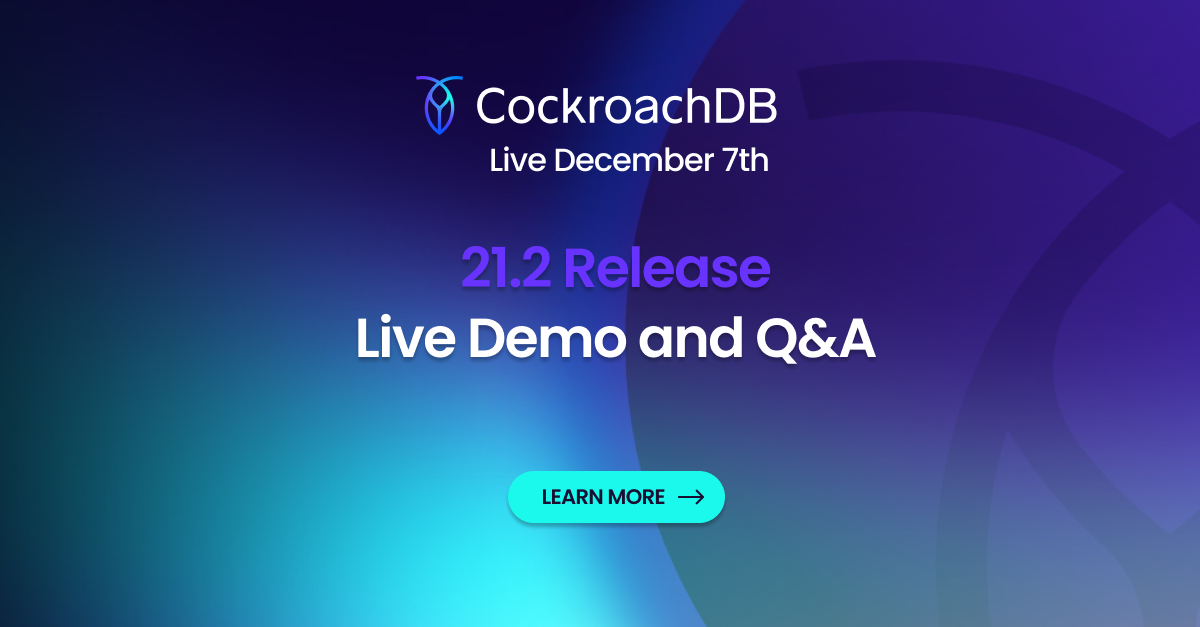 CockroachDB 21.2 Release: Live Demo and Q&A