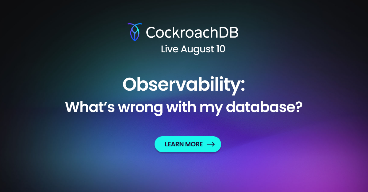 The Cockroach Hour Observability Whats Wrong With My Database